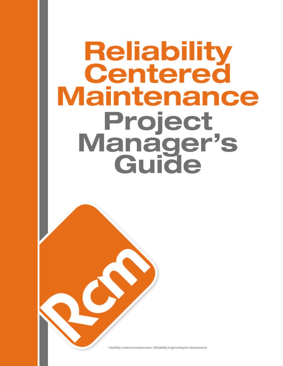 Reliabilityweb Reliability Centered Maintenance Project Manager’s Guide