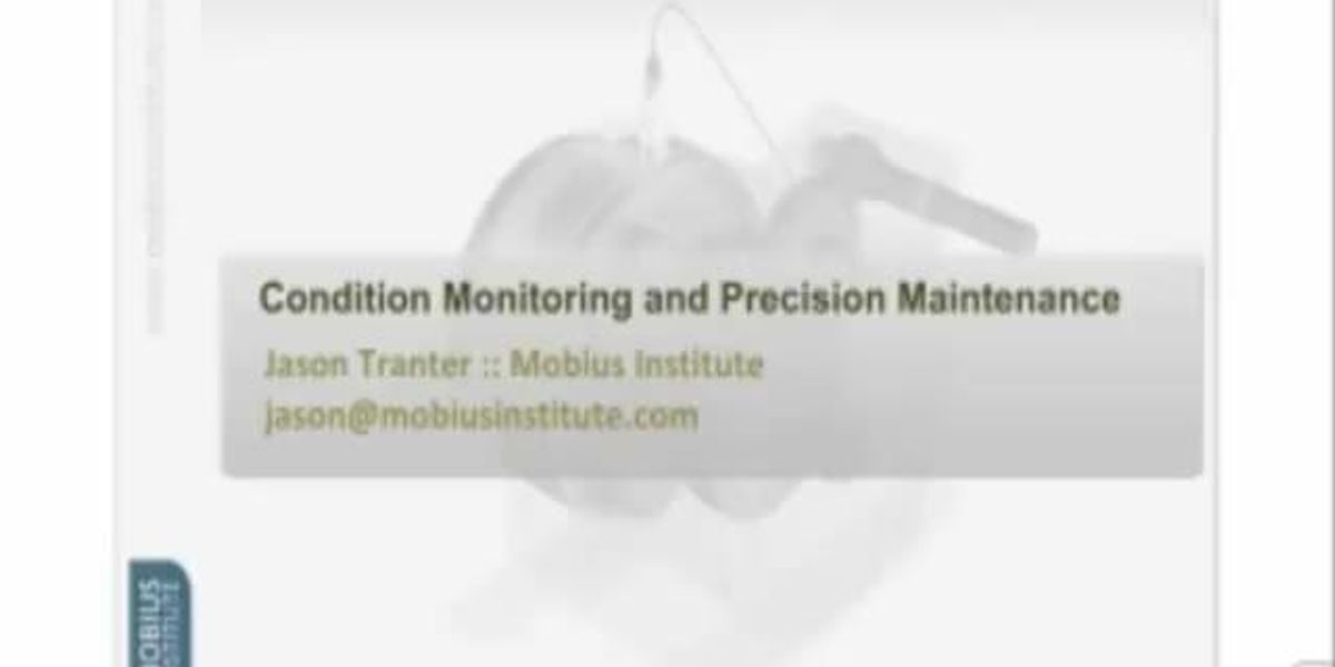 Reliabilityweb The benefits of Condition Monitoring and Precision Maintenance - Part One