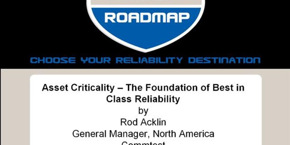 Reliabilityweb Asset Criticality – The Foundation of Best in Class ...