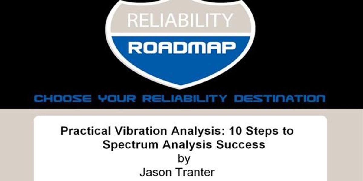 Reliabilityweb Practical Vibration Analysis: 10 Steps to Spectrum Analysis Success